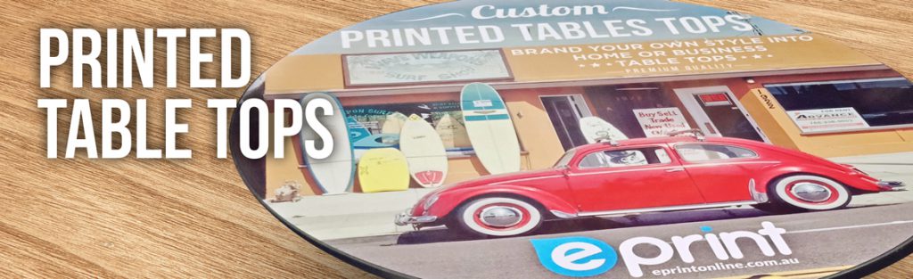 Custom Printed Table Tops | Free Pickup | ePrint Brisbane